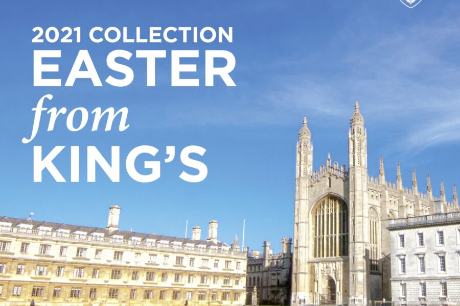 Easter from Kings: 2021 Collection - The Choir of King’s College ...